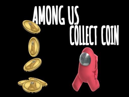 Among Us Collect Coin Game - Play Among Us Collect Coin Online for Free ...